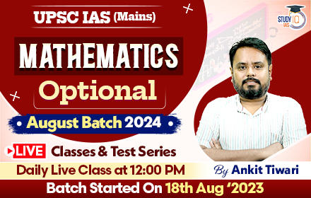 UPSC IAS (Mains) Mathematics Optional Live 2024 (Comprehensive) August ...